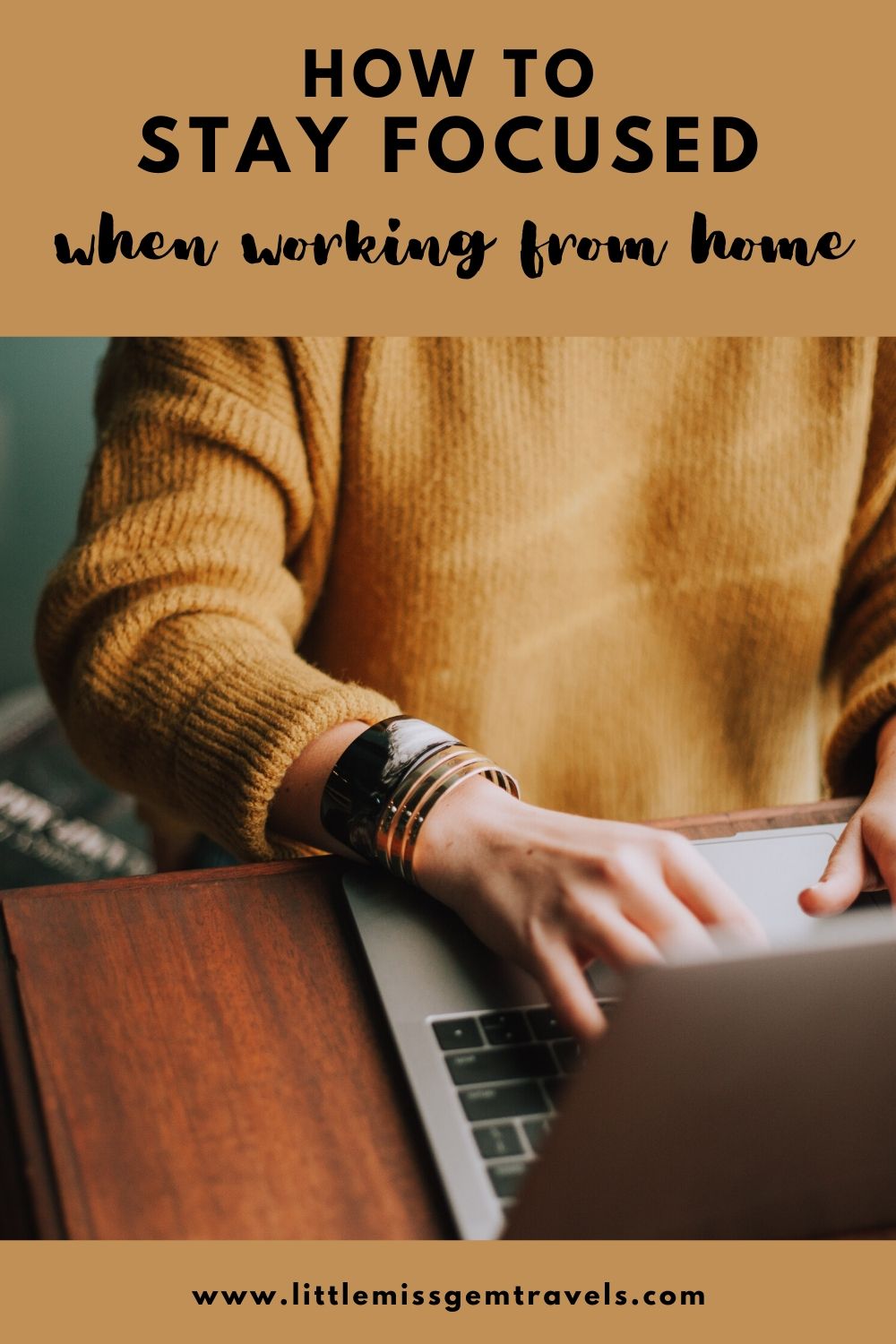 How to Stay Focused When Working From Home - Little Miss Gem Travels