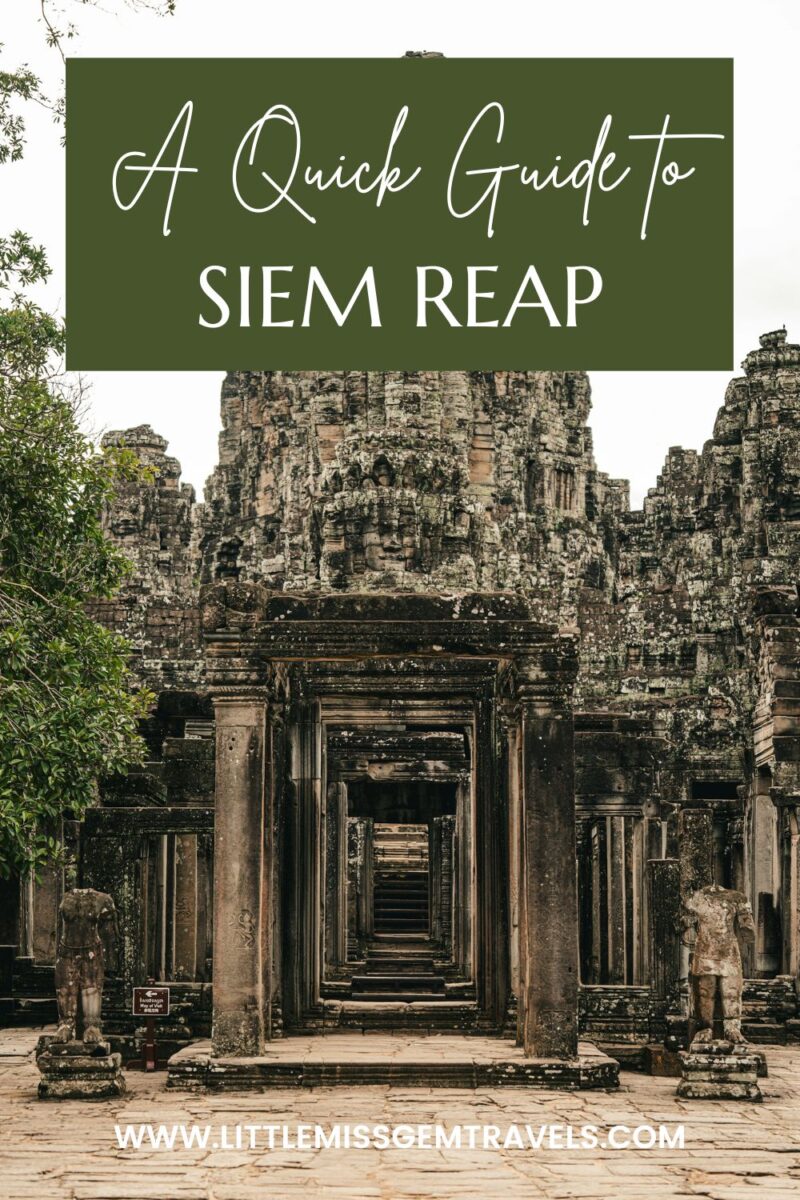 A Quick Guide to Visiting Siem Reap - Little Miss Gem Travels
