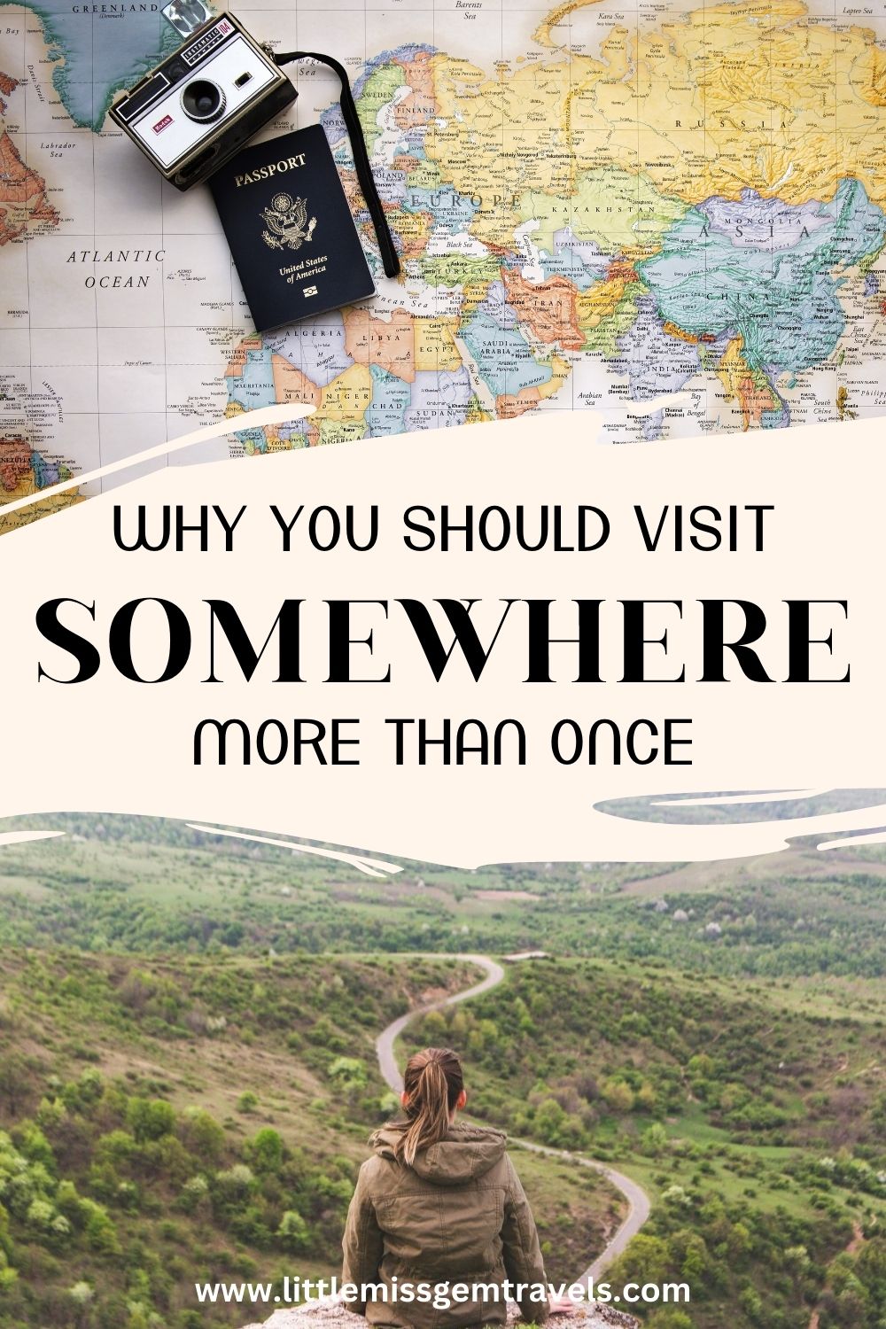 Why You Should Visit Somewhere More Than Once - Little Miss Gem Travels